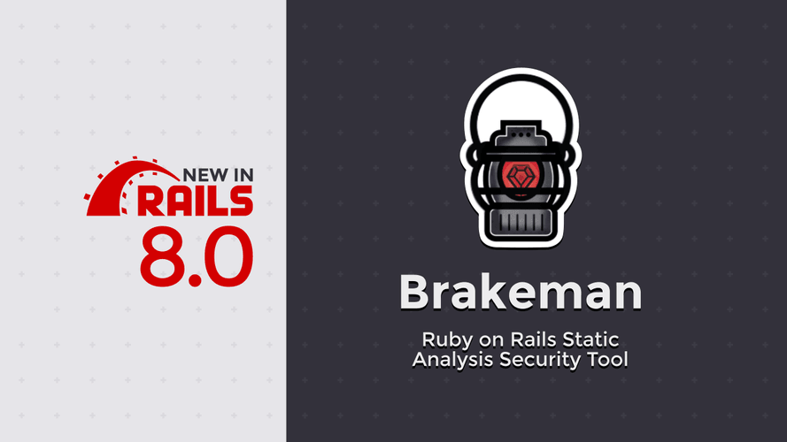 Rails 8.0 adds Brakeman | Shakacode